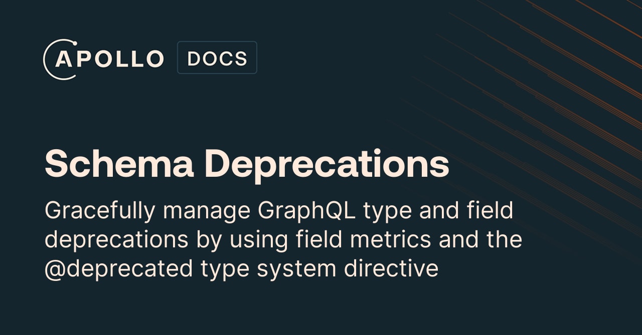 Schema Deprecations - Apollo GraphQL Docs Schema Deprecations - Apollo GraphQL Docs